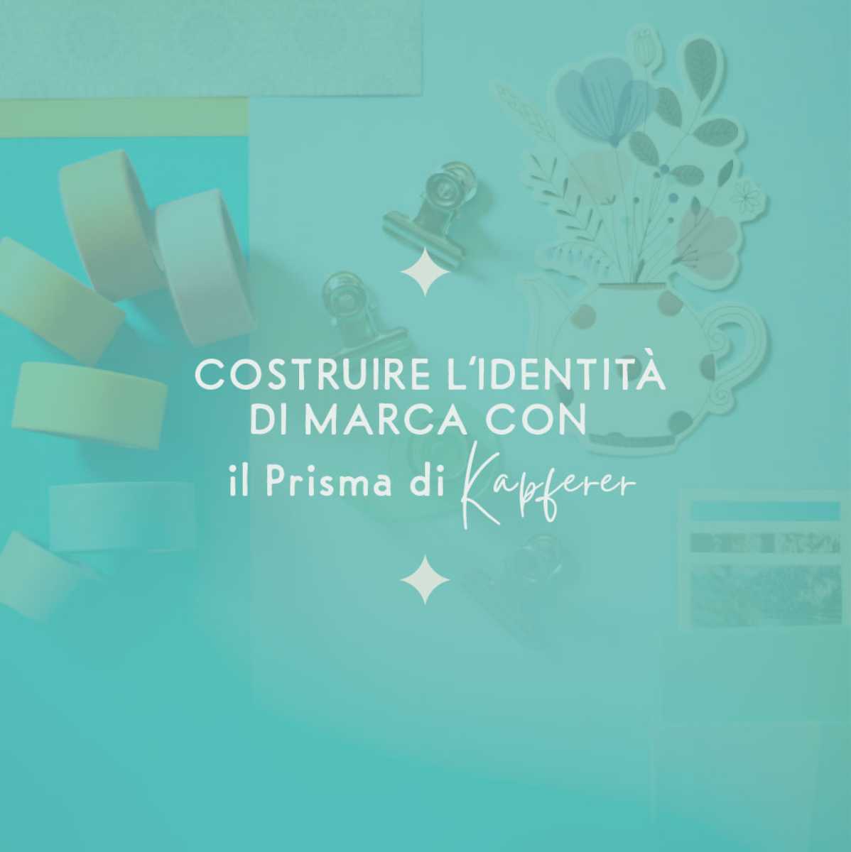 Identità di marca: come costruirla con il prisma di Kapferer
